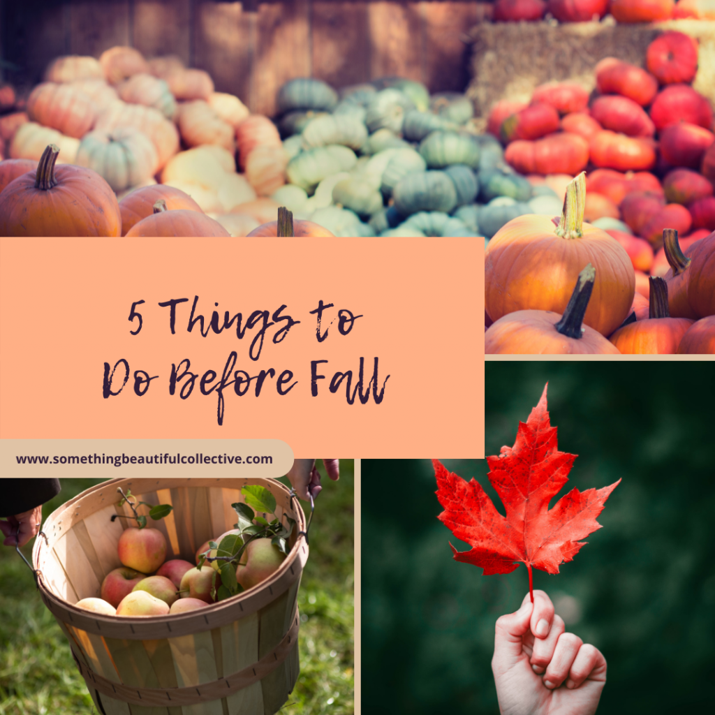5 Things to Do Before Fall - Something Beautiful Collective